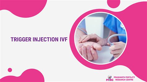 Trigger Injection Ivf Timing Administration And Importance