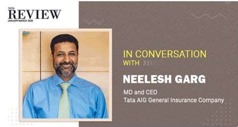 Tata Aig Mr Neelesh Garg Md And Ceo Tata Aig A Man On