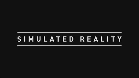 Simulated Reality