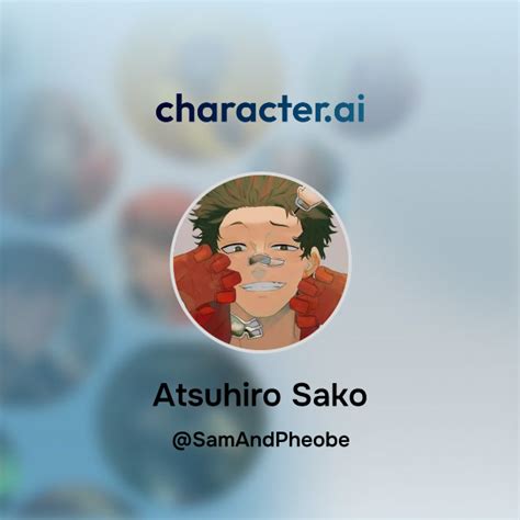 Chat With Atsuhiro Sako Characterai Personalized Ai For Every Moment Of Your Day