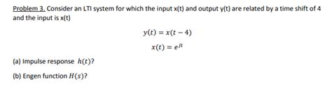 Solved Problem Consider An LTI System For Which The Input Chegg