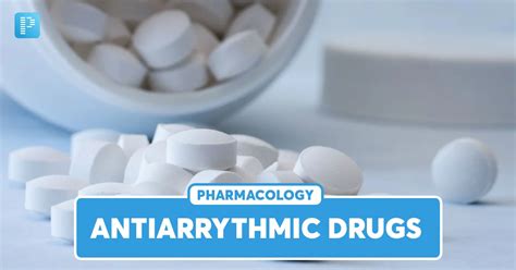 Antiarrythmic Drugs Types Uses Side Effects And M