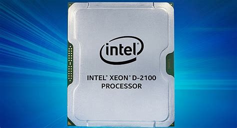 Intel Xeon D 2100 Processors Now Official With Up To 18 Cores And 36 Threads