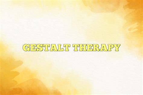 Gestalt Therapy
