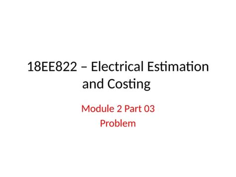Electrical Estimation And Costing Module 2 Problempptx