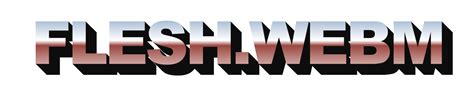 Flesh Webm Flesh The Fleshysite M Vil