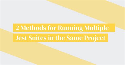 2 Methods For Running Multiple Jest Suites In The Same Project Sean C