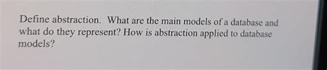 Solved Define Abstraction What Are The Main Models Of A