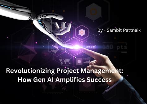 Revolutionizing Project Management How Gen Ai Amplifies Success