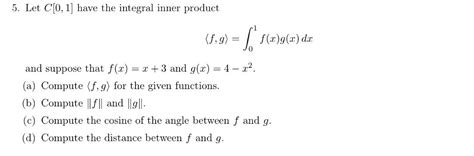 Solved 5 . Let C[0,1] have the integral inner product | Chegg.com