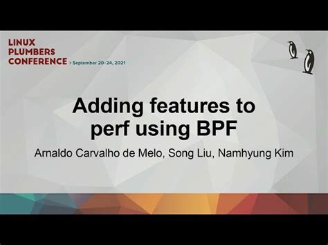 Linux Plumbers Conference Talk Adding Features To Perf Using Bpf From Linux Plumbers Conference