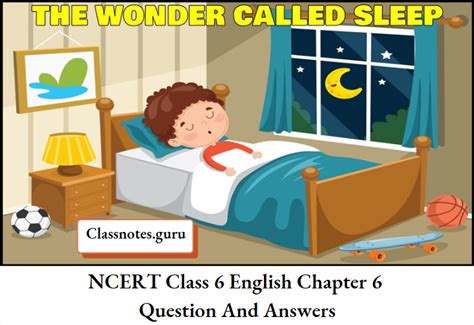 Ncert Class 6 English Chapter 6 The Wonder Called Sleep Question And