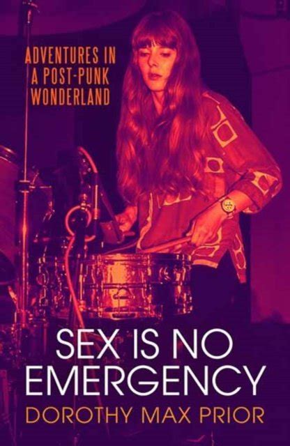 Sex Is No Emergency Adventures In A Post Punk Wonderland Ark Bokhandel