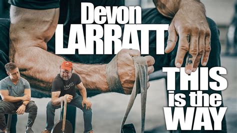 This Is The Way Devon Larratts Current Training Methods And Why He