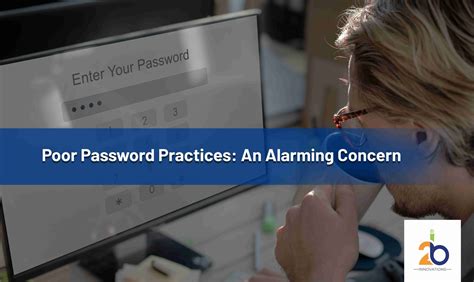 Poor Password Practices An Alarming Concern 2binnovations