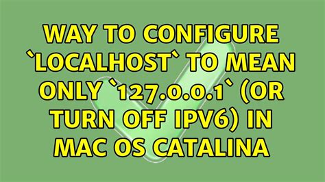 way to configure `localhost` to mean only `127 0 0 1` or turn off ipv6