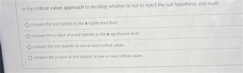 Solved In The Critical Value Approach To Deciding Whether Or