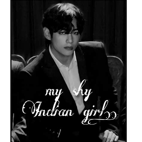 𝗠𝘆 𝘀𝗵𝘆 𝗜𝗻𝗱𝗶𝗮𝗻 𝗴𝗶𝗿𝗹 Introduction Part 1 Wattpad