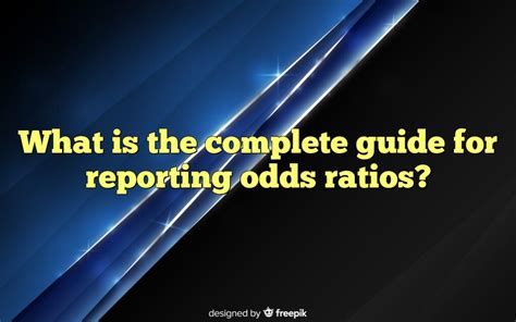 What Is The Complete Guide For Reporting Odds Ratios