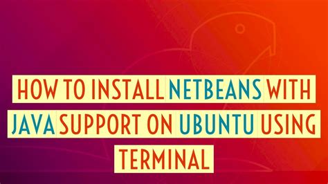 How To Install Netbeans With Java Support On Ubuntu Using Terminal Youtube