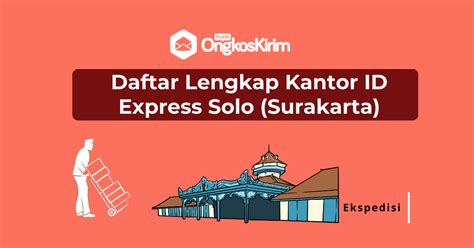 Daftar Lengkap Kantor Id Express Solo Mulai Dari Kantor Pusat Hingga