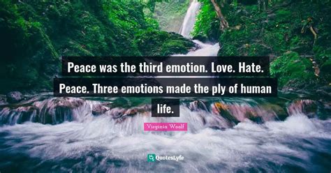 Peace Was The Third Emotion Love Hate Peace Three Emotions Made Th