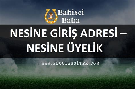 Nesine Giriş Adresi Nesine Üyelik Lisanslı Bahis Siteleri Listesi
