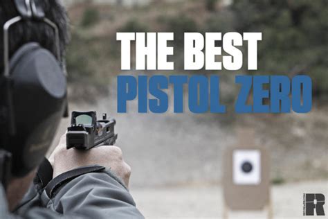 How To Get The Best Pistol Zero What It Is And What Goes Into It Recoil