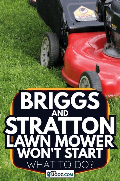 Briggs And Stratton Lawn Mower Won't Start - What To Do? - uooz.com