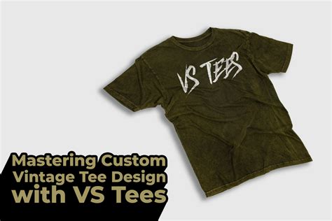 Mastering Custom Vintage Tee Design With Vs Tees