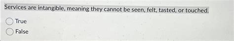 Solved Services Are Intangible Meaning They Cannot Be Seen