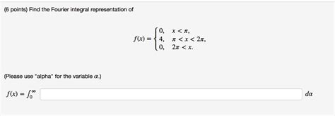 Points Find The Fourier Integral Representation Chegg