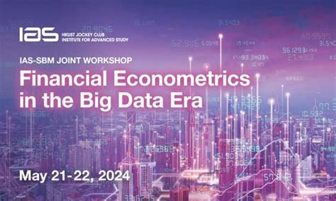 Hkust Ias Sbm Joint Workshop Financial Econometrics In The Big Data