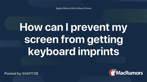 How Can I Prevent My Screen From Getting Keyboard Imprints Macrumors