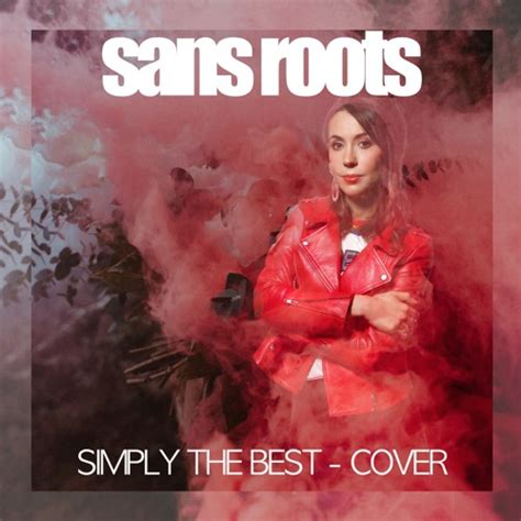 Stream Simply The Best Cover By Sans Roots Listen Online For Free