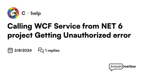 Calling Wcf Service From Net 6 Project Getting Unauthorized Error C