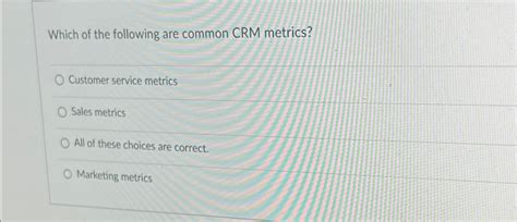 Solved Which Of The Following Are Common Crm