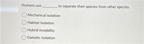 Solved Humans Use To Separate Their Species From Other