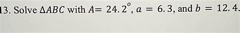 Solved Solve Abc ﻿with A242°a63 ﻿and B124