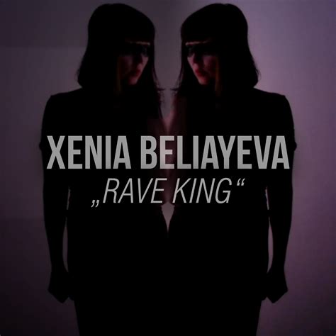 Rave Kingxenia Beliayeva高音质在线试听rave King歌词歌曲下载酷狗音乐