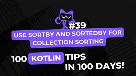 Kotlin Tip 39 Use Sortby And Sortedby For Collection Sorting — 100