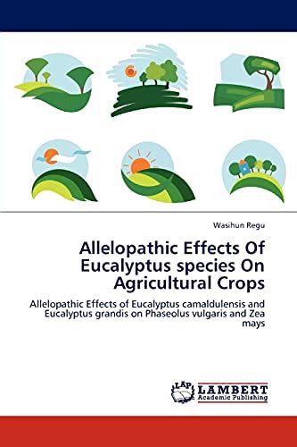 Allelopathic Effects Of Eucalyptus Species On Agricultural Crops