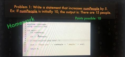 Solved Problem Write A Statement That Increases NumPeople Chegg