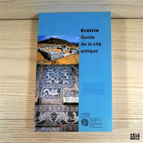 Erétrie Guide De La Cité Antique Pierre Ducrey Sylvian Fachard Denis Knoepfler Pêle Mêle