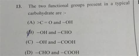 The Two Functional Groups Present In A Typical Carbohydrate Are A