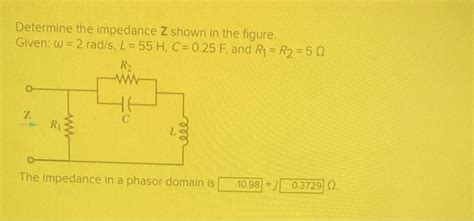 Solved Determine The Impedance Z Shown In The Figure Given Chegg