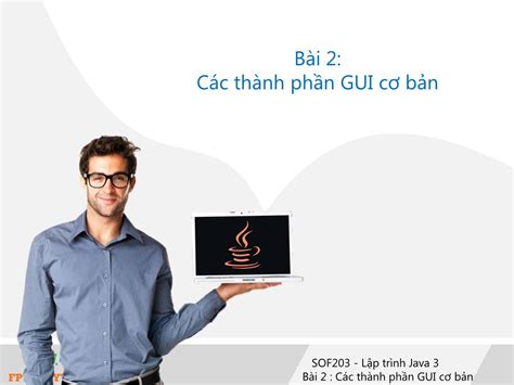 Bài Giảng Lập Trình Java 3 Bài 2 Các Thành Phần Gui Cơ Bản
