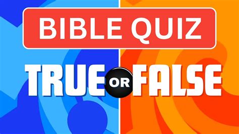 45 True Or False Bible Quiz 📖 General Bible Knowledge Questions And