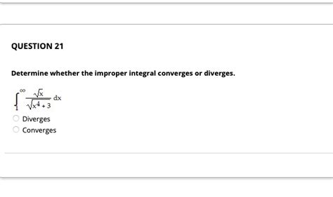 Solved Determine Whether The Improper Integral Converges Or