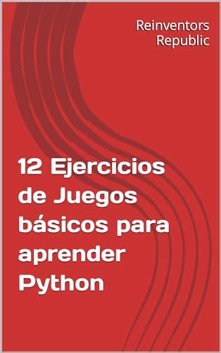 Lelivros 12 Ejercicios De Juegos B Sicos Para Aprender Python Spanish